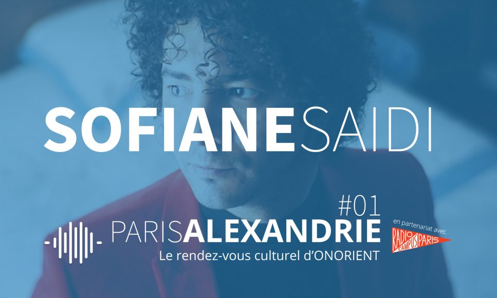 Paris-Alexandrie #1 : Sofiane Saidi - ONORIENT